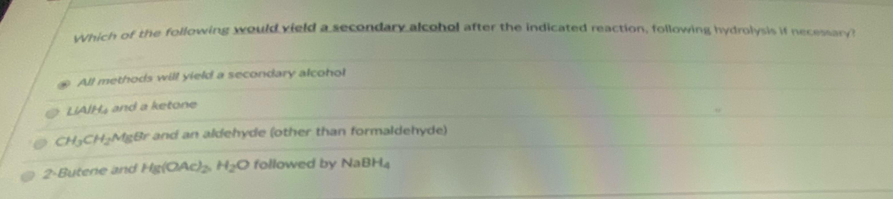 Solved which of the following would ved a secondary alcohol | Chegg.com