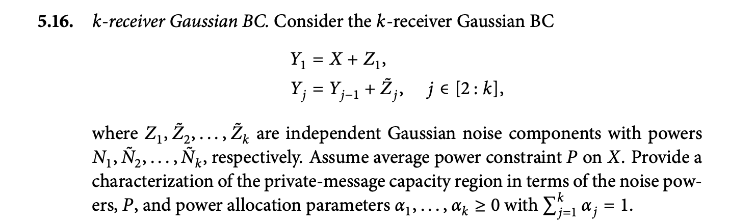 Solved 5.16. k-receiver Gaussian BC. ﻿Consider the | Chegg.com