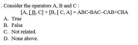Solved . Consider the operators A, B and C: [A, B, C] + [B, | Chegg.com