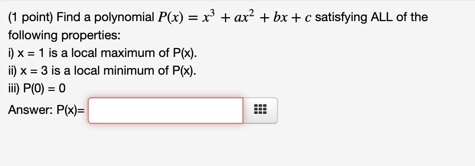 Solved = (1 point) Find a polynomial P(x) x3 + ax2 + bx+c | Chegg.com