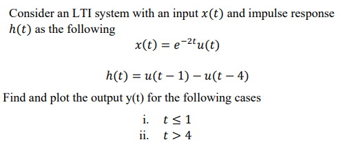 Solved Consider an LTI system with an input x(t) and impulse | Chegg.com