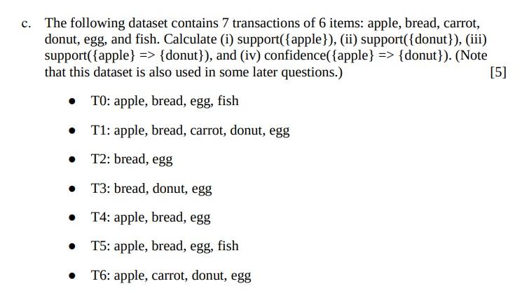 Solved c. The following dataset contains 7 transactions of 6 | Chegg.com