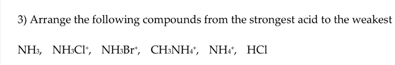 Solved 3) Arrange the following compounds from the strongest | Chegg.com