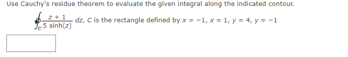 Solved Use Cauchy's residue theorem to evaluate the given | Chegg.com