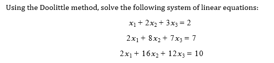 Solved Using the Doolittle method, solve the following | Chegg.com