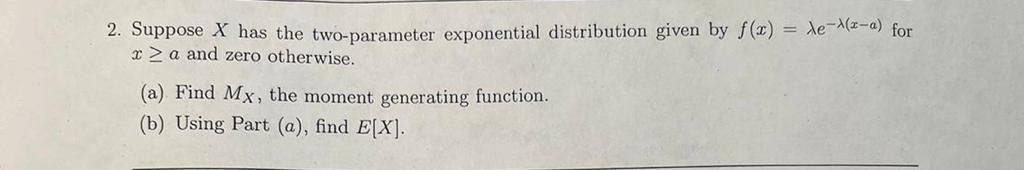 Solved 2. Suppose X has the two-parameter exponential | Chegg.com