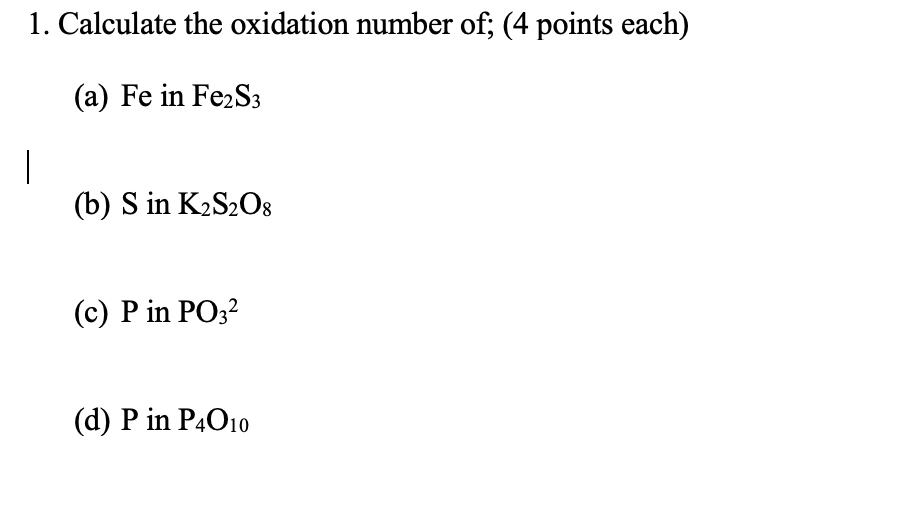 Solved 1. Calculate the oxidation number of; (4 points each) | Chegg.com