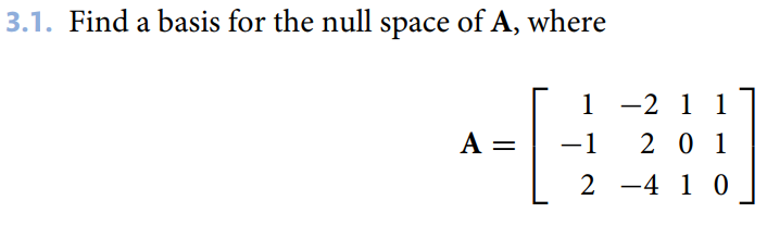 Solved 3.1. Find a basis for the null space of A, where A= 1 | Chegg.com
