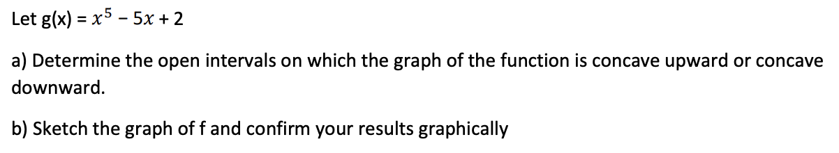 Solved Let g(x)=x5−5x+2 a) Determine the open intervals on | Chegg.com