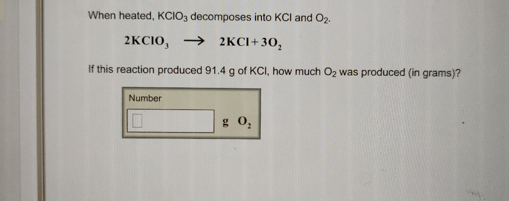 Solved When heated, KCIO3 decomposes into KCI and O2 2KCIO3 | Chegg.com Solved When heated, KCIO3 decomposes into KCI and O2 2KCIO3 | Chegg.com