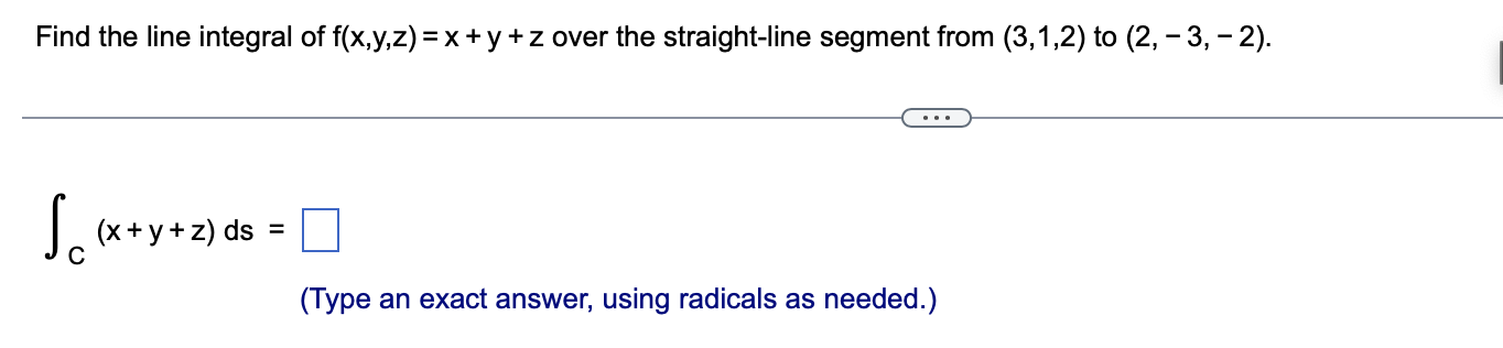 Solved Find the line integral of f(x,y,z)=x+y+z over the | Chegg.com