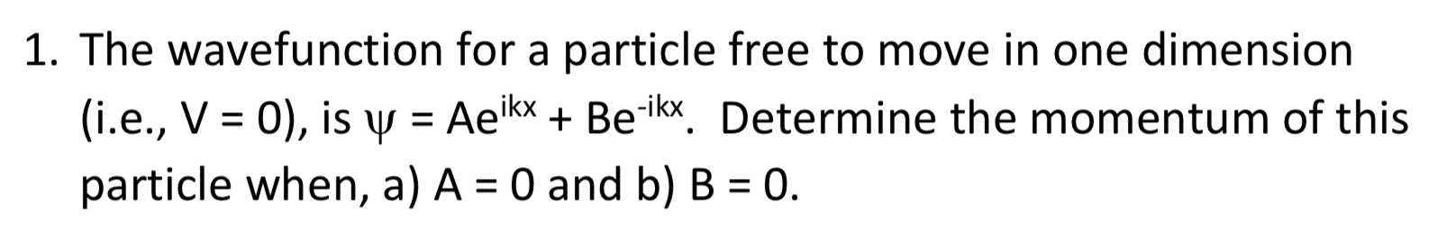 Solved 1. The wavefunction for a particle free to move in | Chegg.com