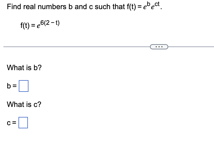 Solved Find real numbers b and c such that f(t)=ebect. | Chegg.com
