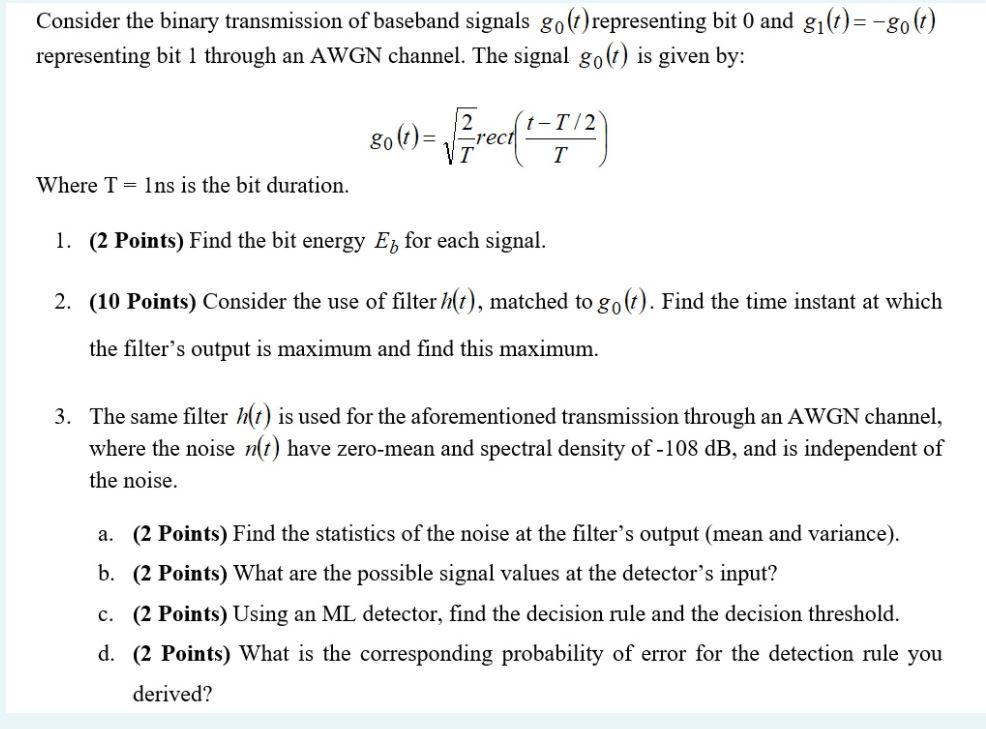 Solved Consider the binary transmission of baseband signals | Chegg.com