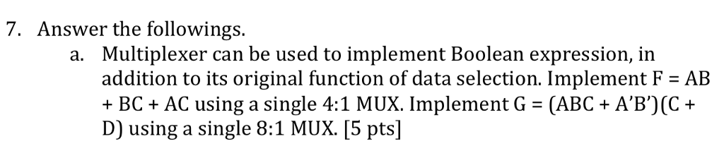 Solved 7. Answer the followings. Multiplexer can be used to | Chegg.com