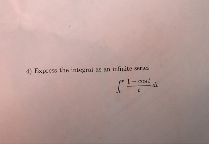 Solved Express the integral as an infinite series | Chegg.com