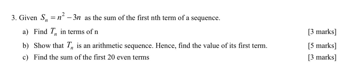 Solved [3 marks] 3. Given Sn = n² – 3n as the sum of the | Chegg.com