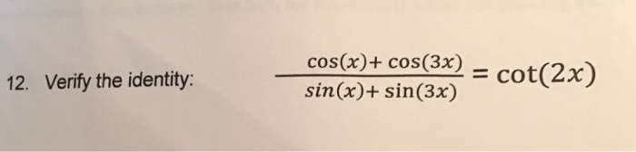 Solved cos(x)+ cos(3x)_ sin(x)+ sin (3x) = cot(2x) cot(2x) | Chegg.com