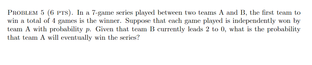 Solved PROBLEM 5 (6 PTS). In a 7-game series played between | Chegg.com