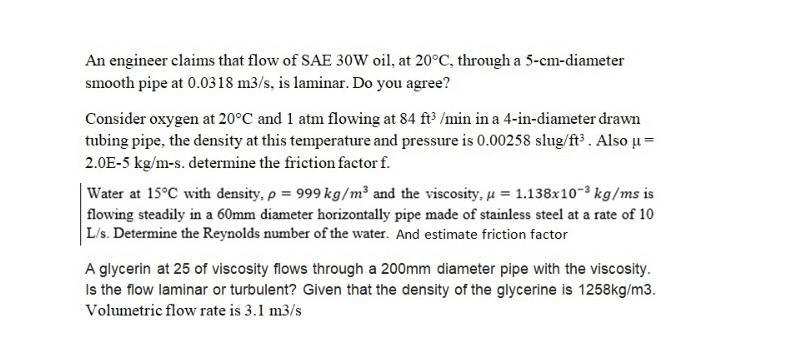 Solved An engineer claims that flow of SAE 30W oil, at 20°C, | Chegg.com