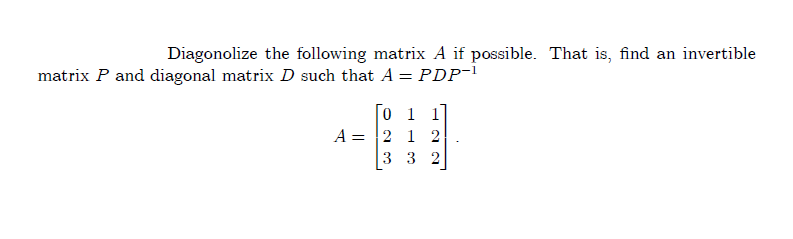 Solved Diagonolize the following matrix A if possible. That | Chegg.com