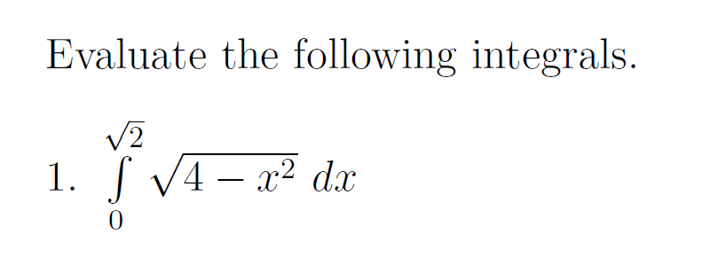 Solved Evaluate the following integrals. 1. ∫024−x2dx | Chegg.com
