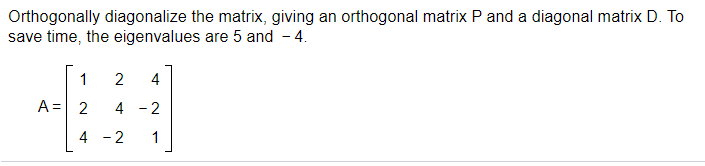 Solved Orthogonally diagonalize the matrix, giving an | Chegg.com