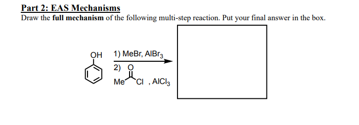 Solved Part 2: EAS Mechanisms Draw the full mechanism of the | Chegg.com