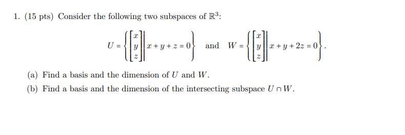 Solved 1. (15 pts) Consider the following two subspaces of | Chegg.com