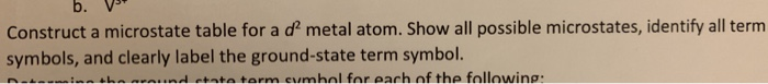 Solved Construct a microstate table for a d2 metal atom. | Chegg.com