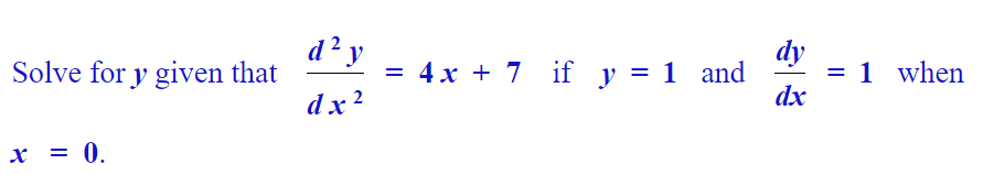 Solved Solve for y given that dx2d2y=4x+7 if y=1 and dxdy=1 | Chegg.com Solved Solve for y given that dx2d2y=4x+7 if y=1 and dxdy=1 | Chegg.com