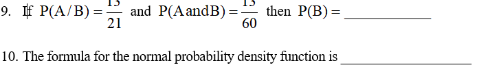 Solved 9. If P(A/B) and P(A andB) then P(B) = 21 60 10. The | Chegg.com