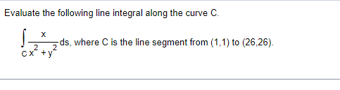 Solved Evaluate the following line integral along the curve | Chegg.com