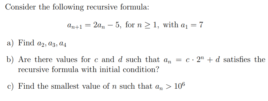 Solved Consider the following recursive formula: an+1 = 2an | Chegg.com