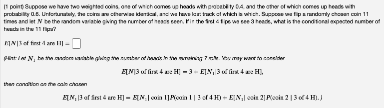 Solved (1 point) Suppose we have two weighted coins, one of | Chegg.com