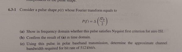 Solved 6.3-1 Consider a pulse shape p(t) whose Fourier | Chegg.com