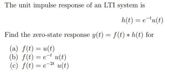 Solved The unit impulse response of an LTI system is h(t) = | Chegg.com
