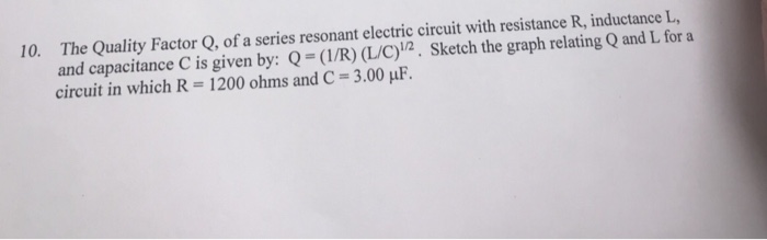 Solved 10. The Quality Factor Q, of a series resonant | Chegg.com