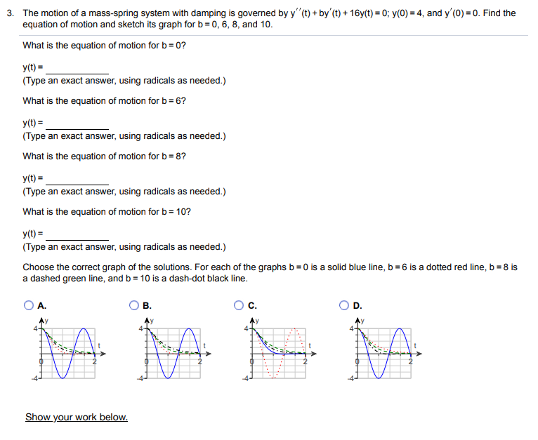 Solved 3 The Motion Of A Mass Spring System With Damping Is