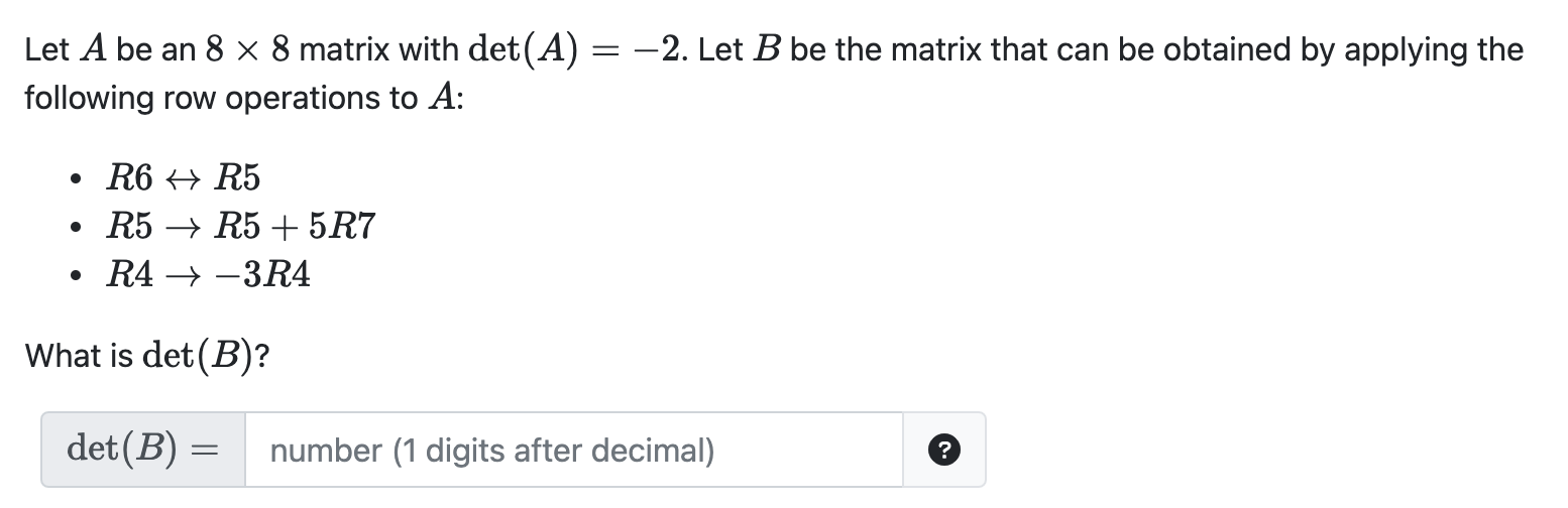 Solved Let A be an 8×8 matrix with det(A)=−2. Let B be the | Chegg.com