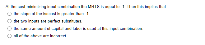 Solved At the cost-minimizing input combination the MRTS is | Chegg.com