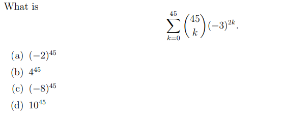Solved What is ∑k=045(45k)(−3)2k (a) (−2)45 (b) 445 (c) | Chegg.com