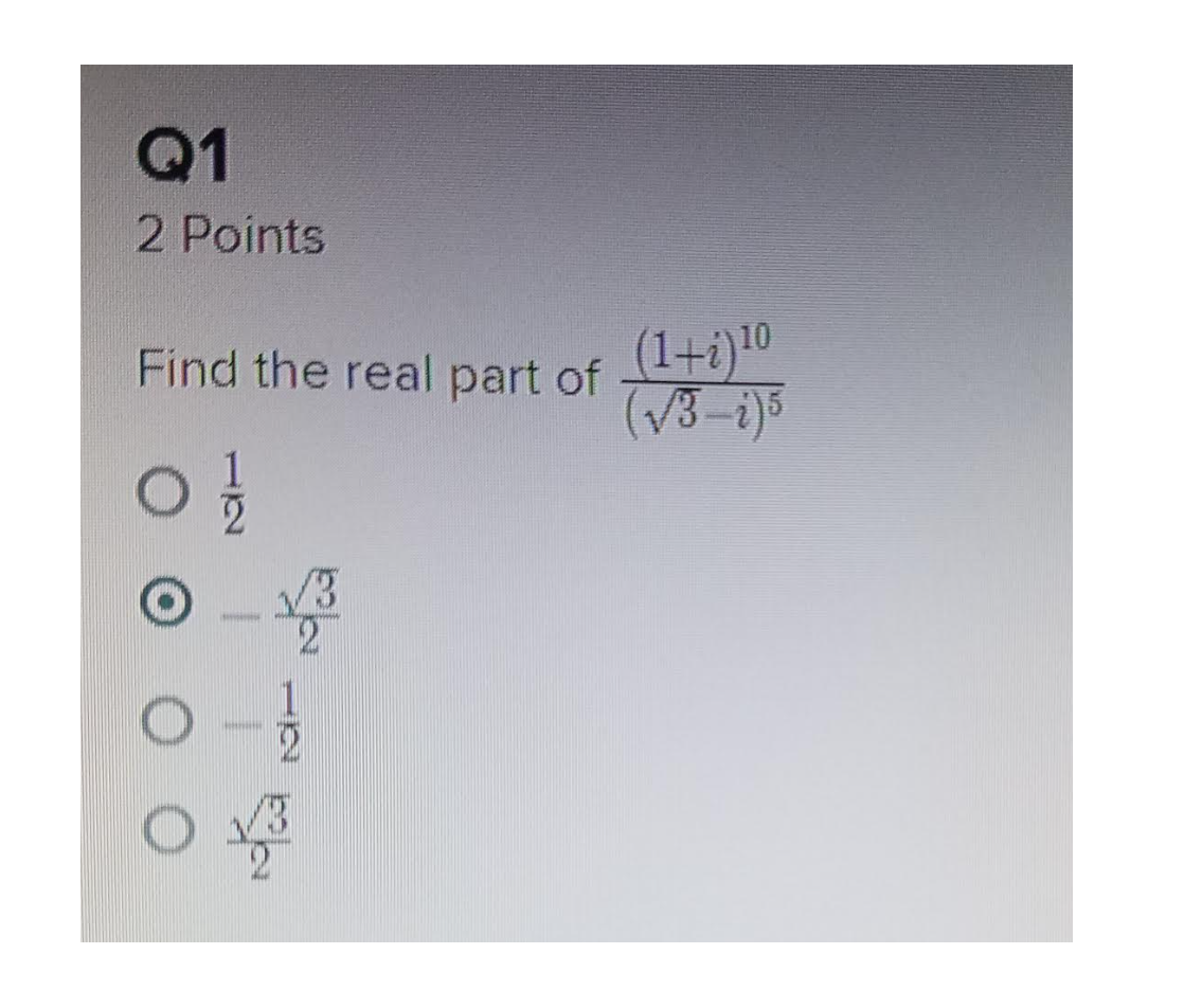 Solved Q1 2 Points Find the real part of (1+i)10 (V3-2) 2 | Chegg.com