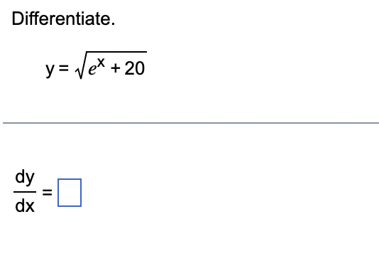 Solved Differentiate. y=ex+20 dxdy= | Chegg.com
