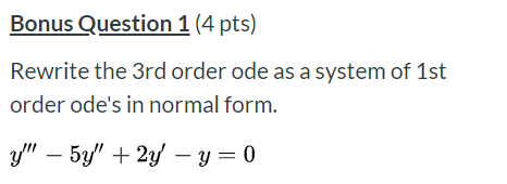 Solved Bonus Question 1 (4 pts) Rewrite the 3rd order ode as | Chegg.com