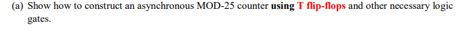 Solved (a) Show how to construct an asynchronous MOD-25 | Chegg.com