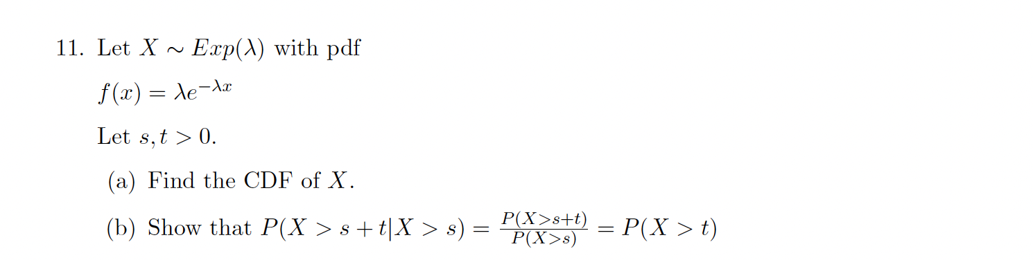 Solved 11. Let X∼Exp(λ) with pdf f(x)=λe−λx Let s,t>0. (a) | Chegg.com