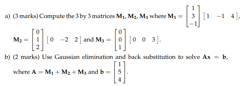 Solved a) (3 marks) Compute the 3 by 3 matrices M1,M2,M3 | Chegg.com