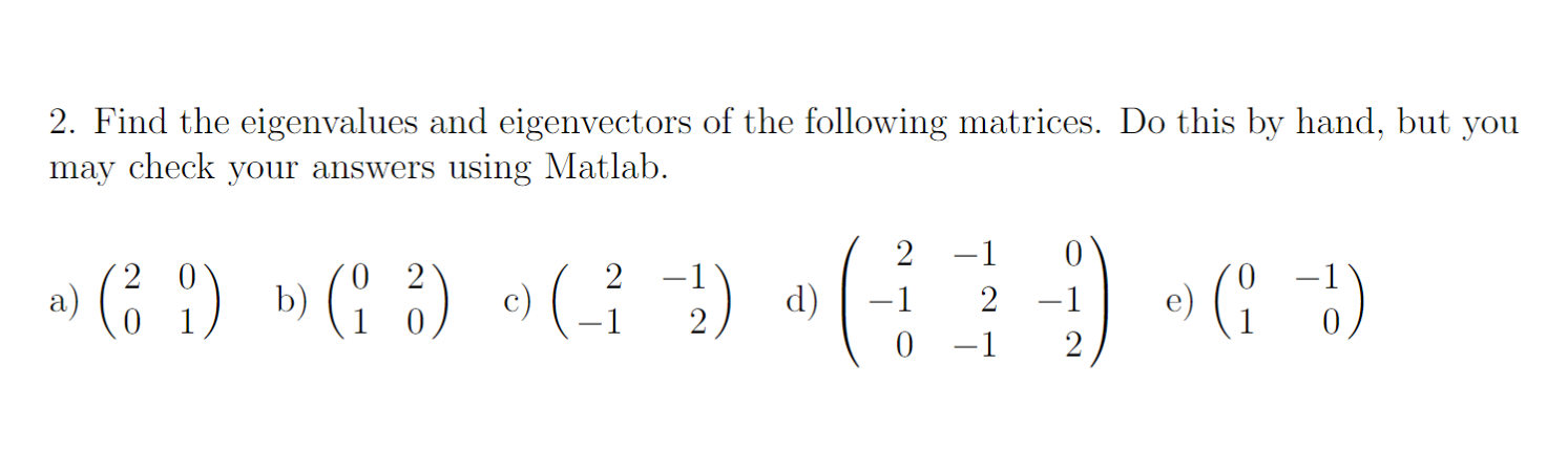 Solved Find the eigenvalues and eigenvectors of the | Chegg.com Solved Find the eigenvalues and eigenvectors of the | Chegg.com
