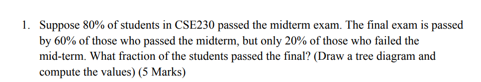 Solved 1. Suppose 80% of students in CSE230 passed the | Chegg.com